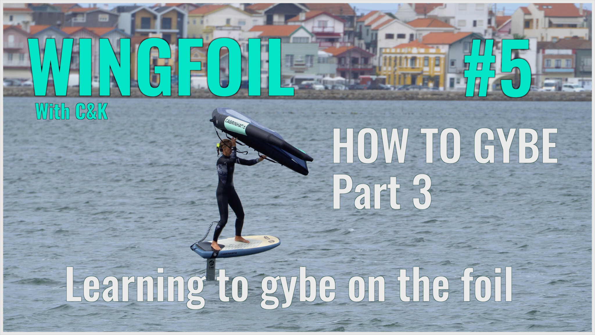 Wing Foil – Gybing on the Foil Heel to Toe | Kitesurfing Coaching ...